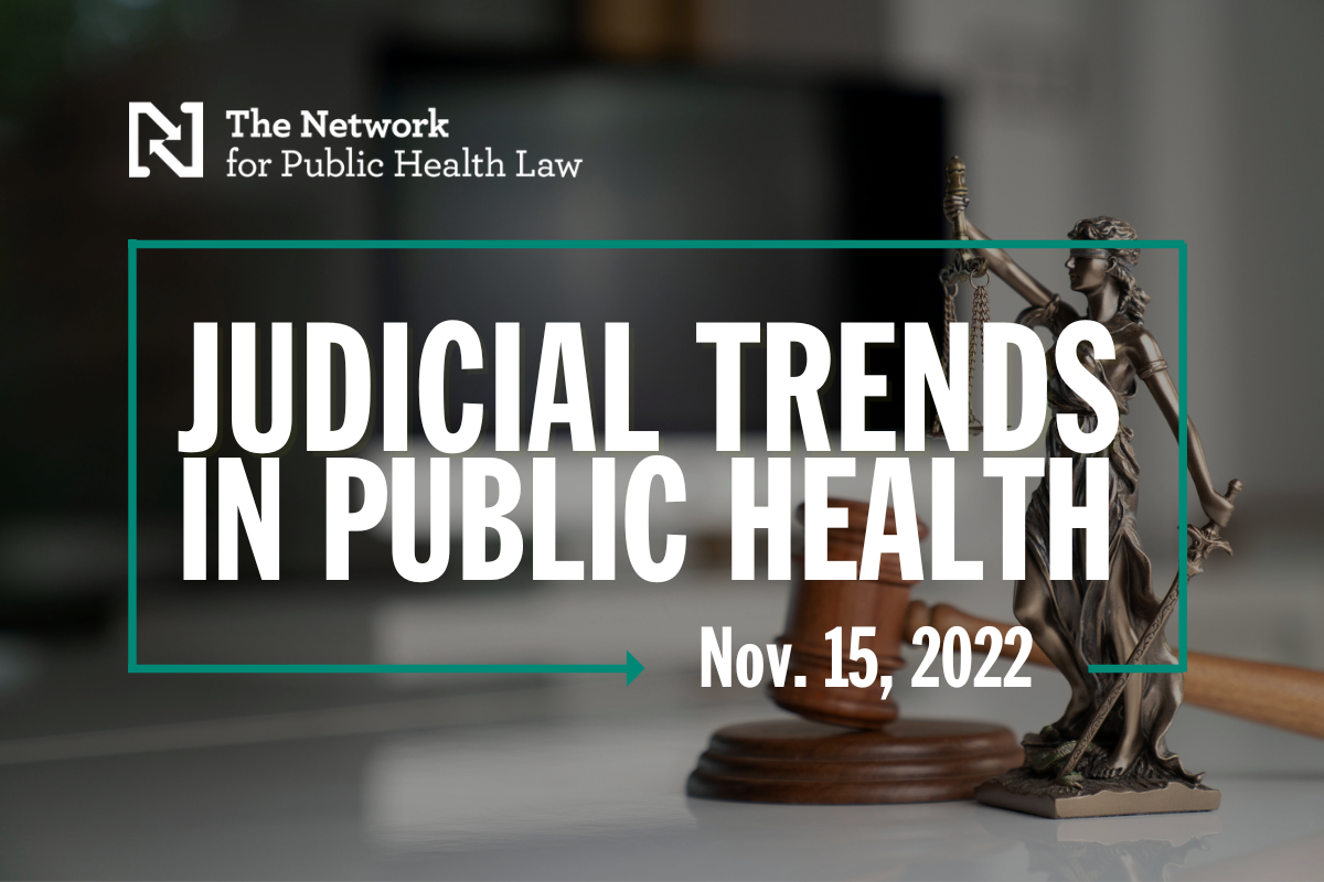 Judicial Trends in Public Health - November 15, 2022 - Network for ...